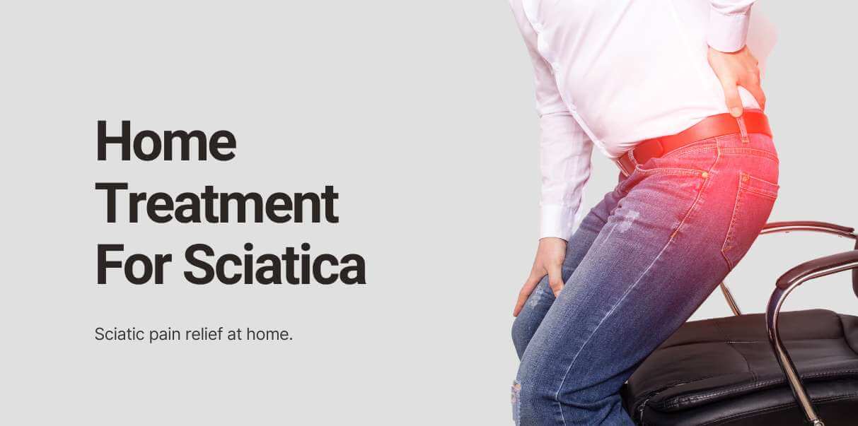Home Treatment For Sciatica Nerve Pain Relief – curayou.com